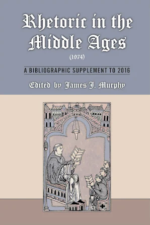 Rhetoric in the Middle Ages (1974): A Bibliographic Supplement to 2016